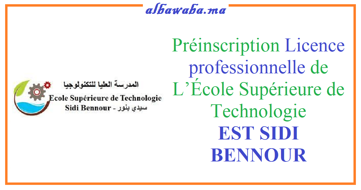 Préinscription Licence professionnelle de L’École Supérieure de Technologie EST SIDI BENNOUR ...