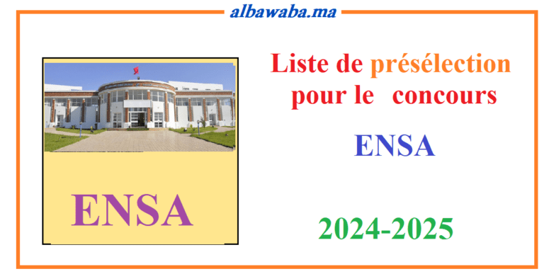 Listes de présélection pour les concours ENSA -2024/2025 - البوابة